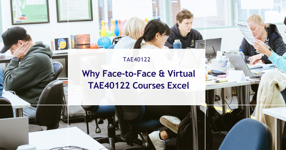 Why Face-to-Face TAE40122 Certificate IV in Training & Assessment ...